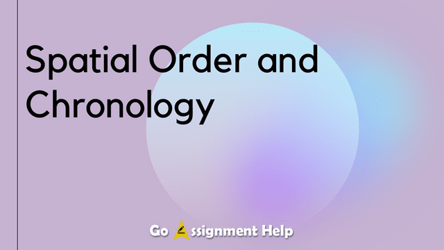 What are Spatial ‌and Chronology Orders in Writing? | GoAssignmentHelp Blog